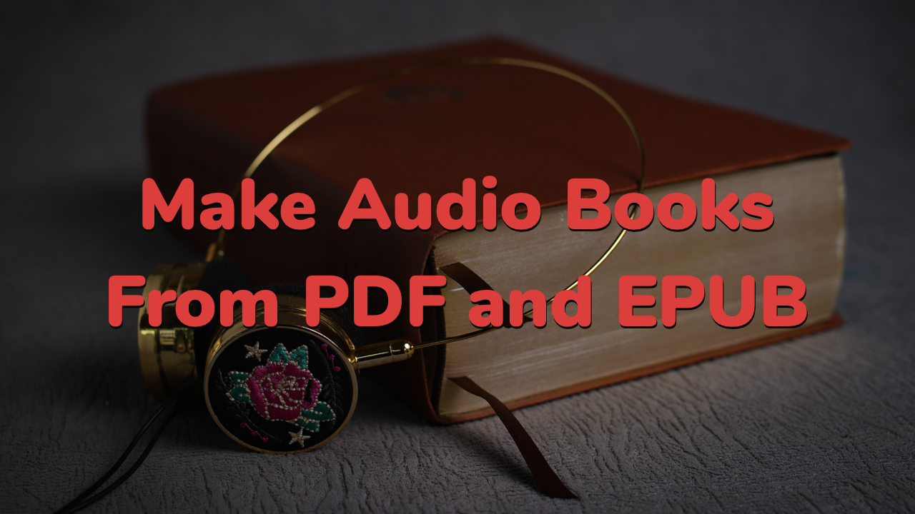 Make audio books from PDF and EPUB content